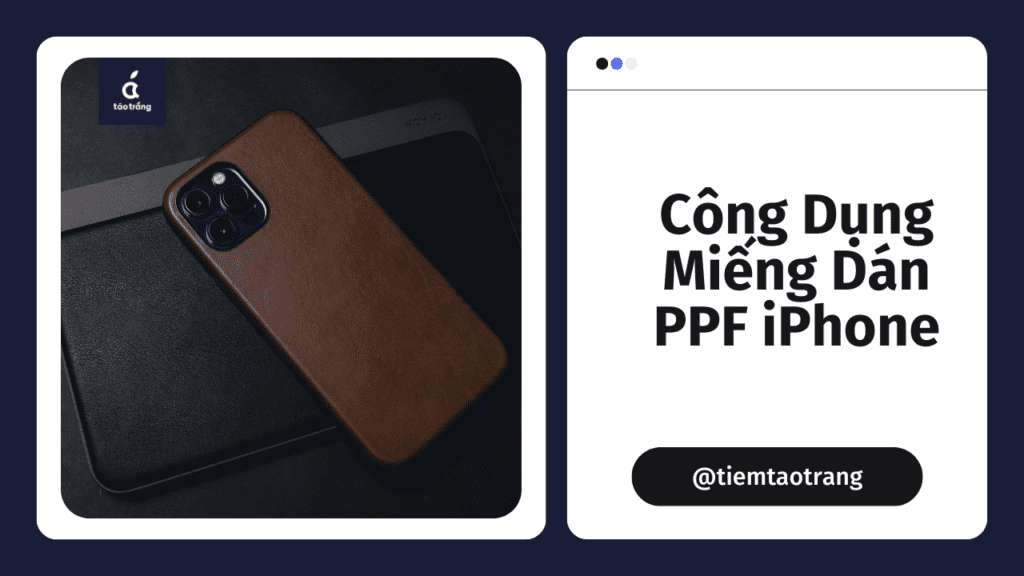 Dán PPF iPhone Siêu Bền, Giá Rẻ, Bảo Vệ Điện Thoại Hiệu Quả