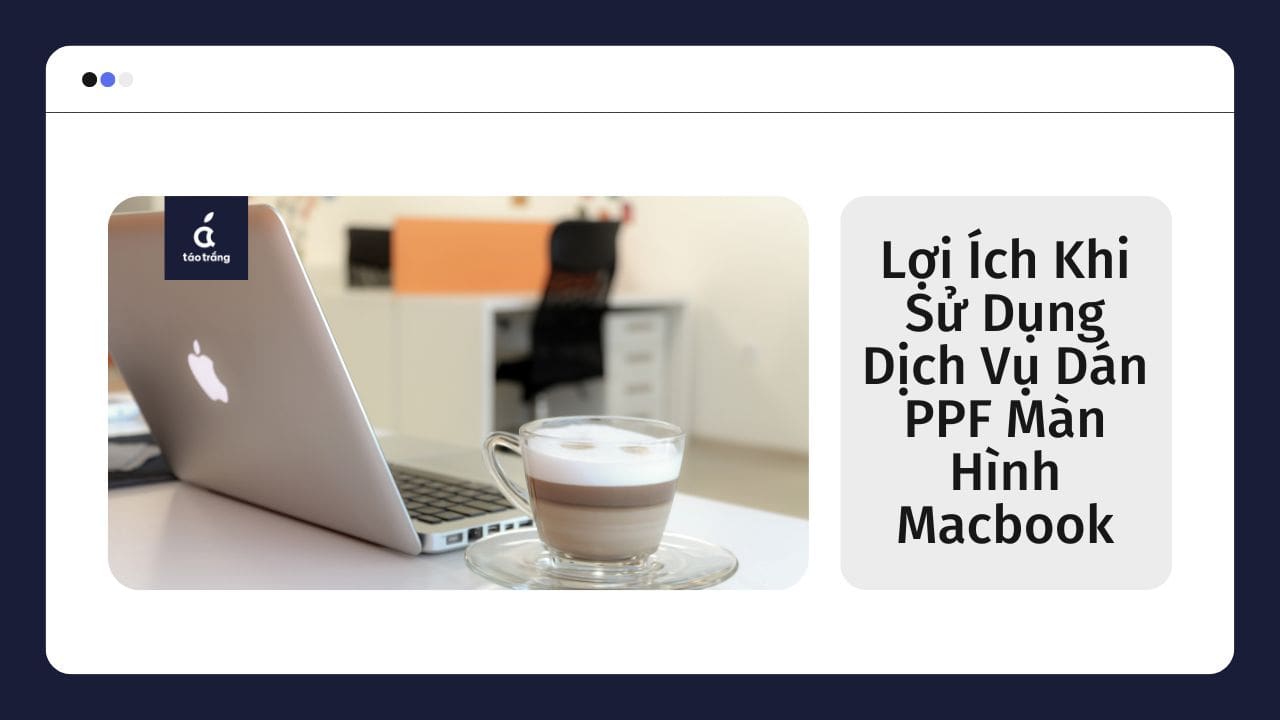 Dán PPF Macbook Air, Macbook Pro Chống Vân Tay, Bám Bụi