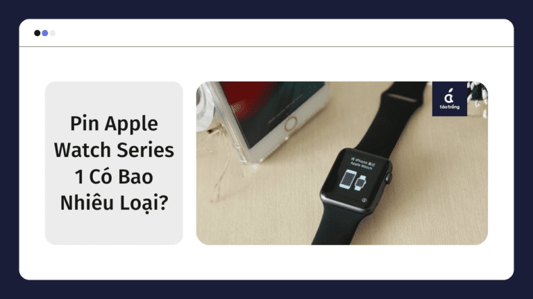 Pin Apple Watch Series 1 Giá Bao Nhiêu Và Thay Ở Đâu?