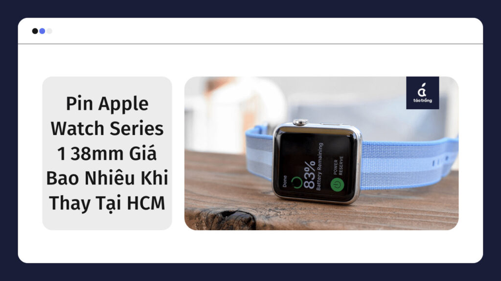 Pin Apple Watch Series 1 38mm Giá Bao Nhiêu Khi Thay Tại HCM