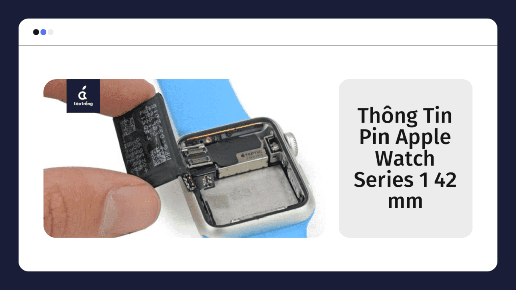 Pin Apple Watch Series 1 42mm Dung Lượng Bao Nhiêu?