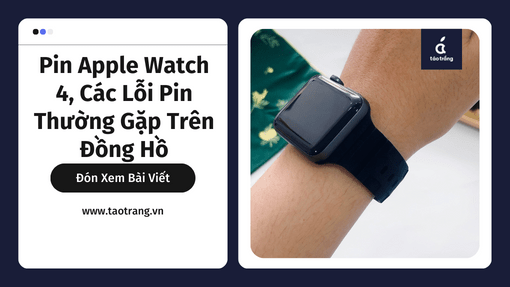 Pin Apple Watch 4, Các Lỗi Pin Thường Gặp Trên Đồng Hồ