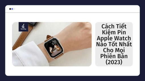 Apple Watch Nào Pin Tốt Nhất Và Cách Tiết Kiệm Pin Bạn Nên Biết