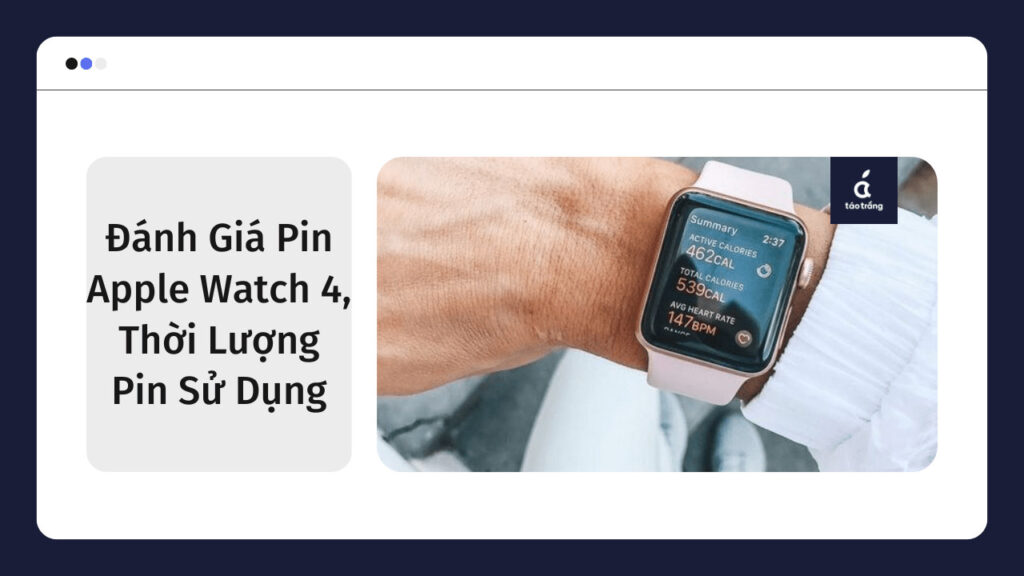 Đánh Giá Pin Apple Watch 4, Sử Dụng Bao Lâu Thì Nên Thay Pin?