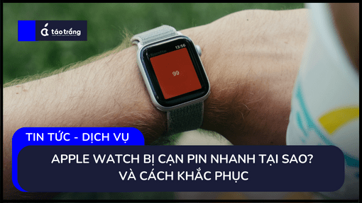 Apple Watch Bị Cạn Pin Nhanh Tại Sao? Và Cách Khắc Phục