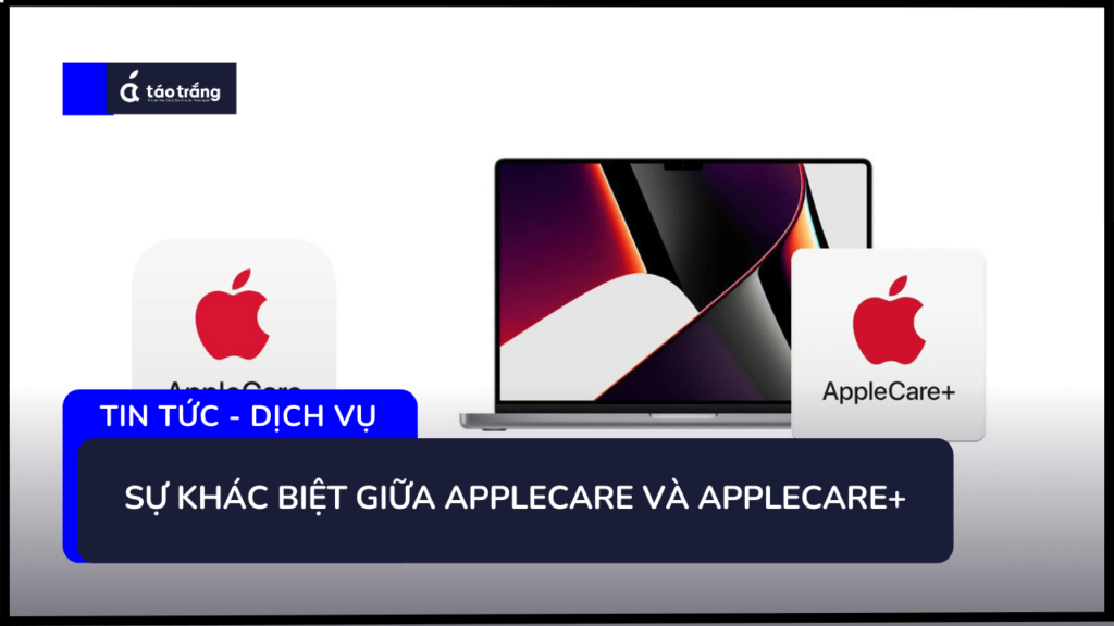 Đâu Là Sự Khác Biệt Giữa AppleCare Và AppleCare+?