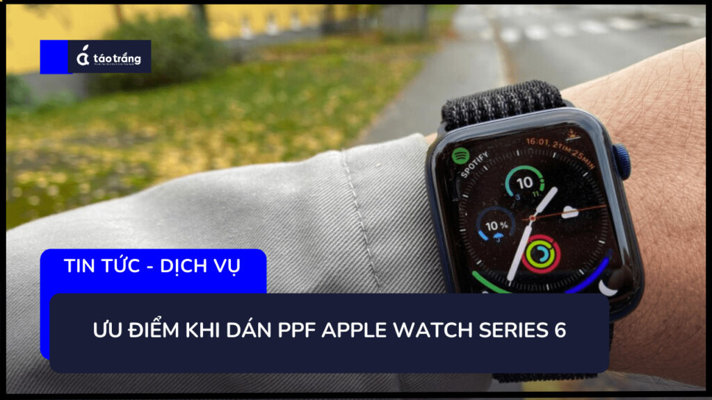 Bảng giá dán PPF Apple Watch Series 6 - AMI CARE
