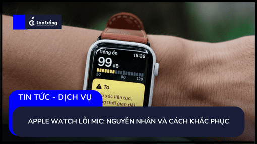 Apple Watch Lỗi Mic: Nguyên Nhân Và Cách Khắc Phục