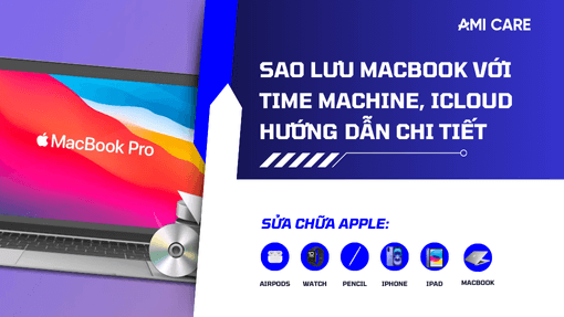 Sao Lưu MacBook Với Time Machine, iCloud - Hướng Dẫn Chi Tiết